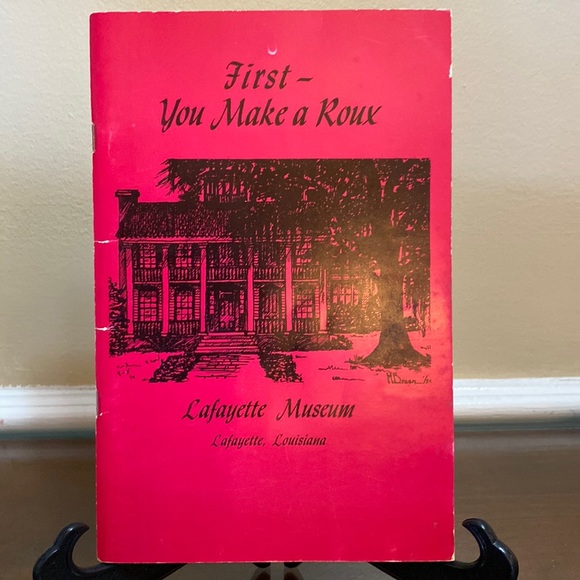 Kitchen | First You Make A Roux Cookbook Lafayette Museum Lafayette ...